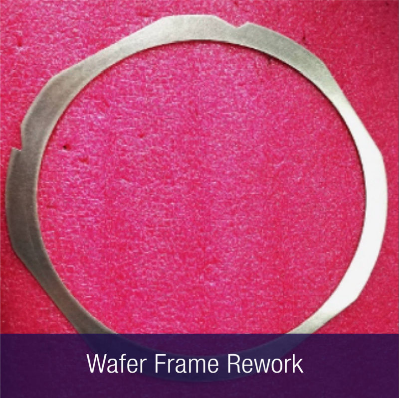 Wafer Frame Rework
